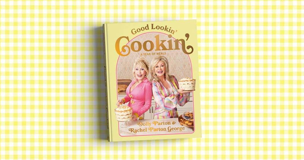 Dolly Parton To Release "Good Lookin' Cookin'" With Sister Rachel ...